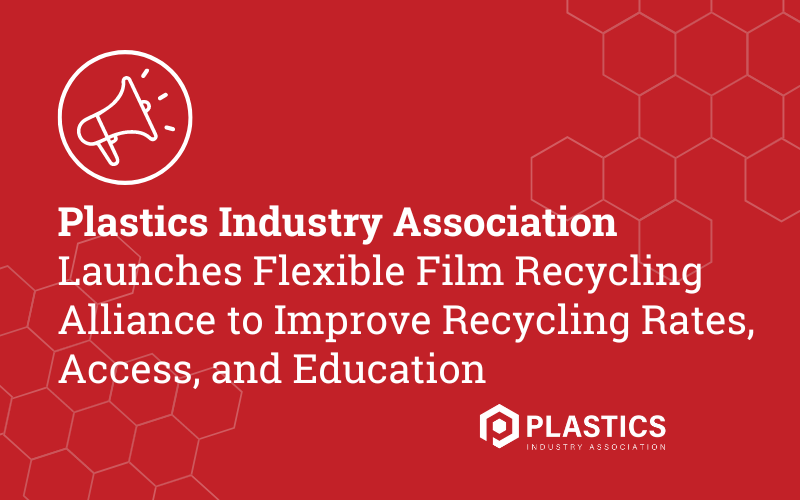 Plastics Industry Association (PLASTICS) Launches Flexible Film Recycling Alliance to Improve ...