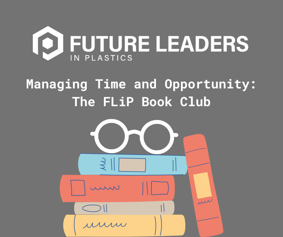 Managing Time and Opportunity: The FLiP Book Club - Plastics Industry Association | We protect ...