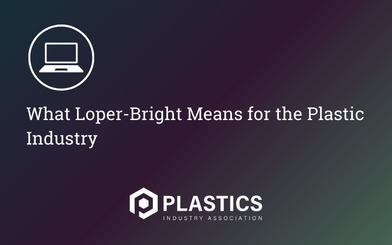 What Loper-Bright Means for the Plastic Industry - Plastics Industry ...