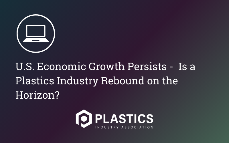 U.S. Economic Growth Persists - Is a Plastics Industry Rebound on the ...